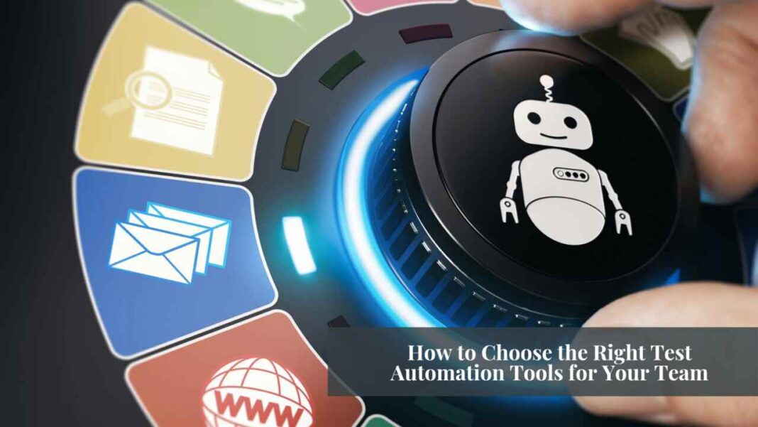 How to Choose the Right Test Automation Tools for Your Team